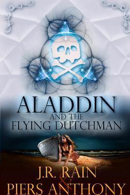 Aladdin and the Flying Dutchman (Aladdin Trilogy, #3) by J.R. Rain ...