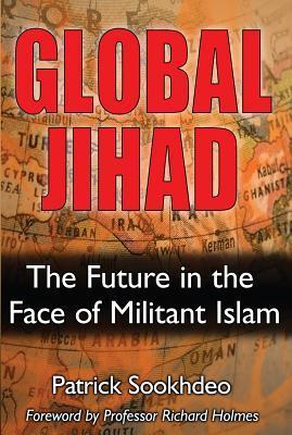 Global Jihad: The future in the face of militant Islam by Patrick ...
