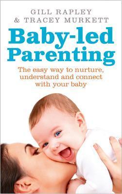 Baby-led Parenting: The First Year by Gill Rapley | Goodreads