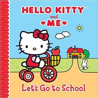 Let's Go to School (Hello Kitty & Me) by Jacqueline A. Ball | Goodreads