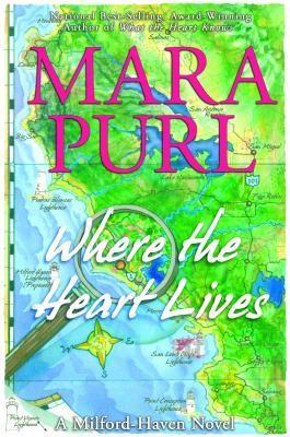 Where the Heart Lives: A Milford-Haven Novel - Book Two by Mara Purl ...