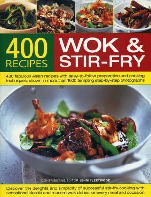 400 Wok & Stir-Fry Recipes: 400 Fabulous Asian Recipes with Easy-to ...