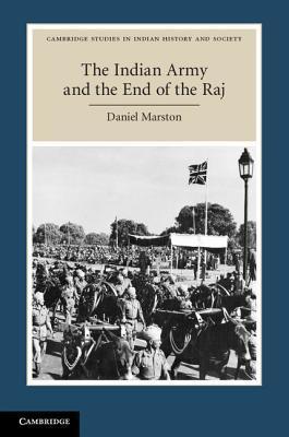 The Indian Army and the End of the Raj by Daniel Marston | Goodreads
