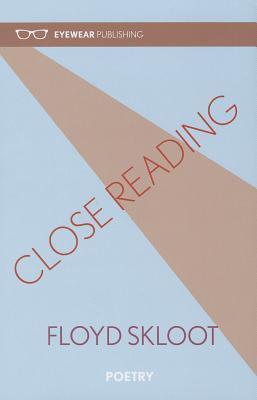 Close Reading by Floyd Skloot | Goodreads