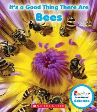 It's a Good Thing There Are Bees by Lisa M. Herrington | Goodreads