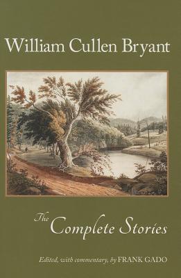 William Cullen Bryant: The Complete Stories by William Cullen Bryant | Goodreads