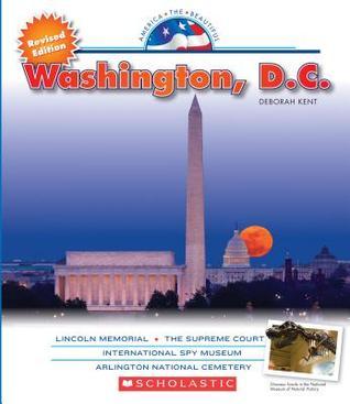 Washington, DC (America the Beautiful. Third Series) by Deborah Kent ...