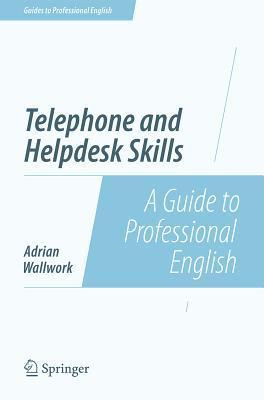 Telephone and Helpdesk Skills: A Guide to Professional English by ...
