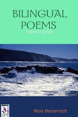 BILINGUAL POEMS HEBREW and ENGLISH by Mois Benarroch | Goodreads