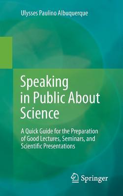 Speaking in Public About Science: A Quick Guide for the Preparation of ...