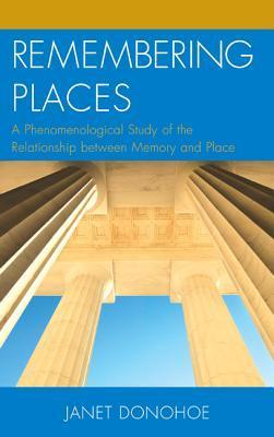 Remembering Places: A Phenomenological Study of the Relationship ...