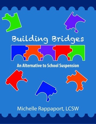 Building Bridges: An Alternative to School Suspension by Michelle ...
