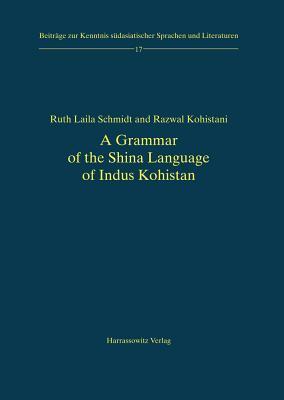 A Grammar of the Shina Language of Indus Kohistan (Beitrage Zur ...