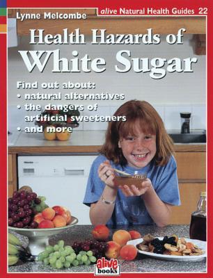 Health Hazards of White Sugar (Natural Health Guide) by Lynne Melcombe ...