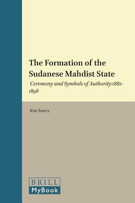 The Formation of the Sudanese Mahdist State: Ceremony and Symbols of ...