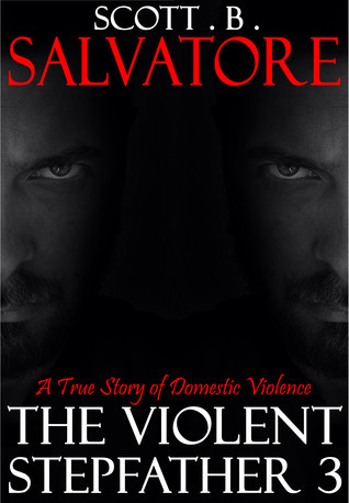 The Violent Stepfather 3 by Scott B. Salvatore | Goodreads