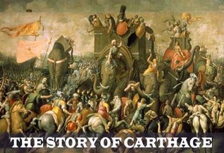 The Story of Carthage (Illustrated Edition) by Alfred J. Church | Goodreads