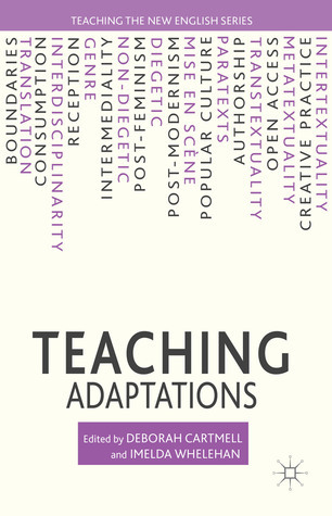 Teaching Adaptations (Teaching the New English) by Deborah Cartmell ...
