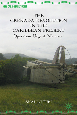 The Grenada Revolution in the Caribbean Present: Operation Urgent ...