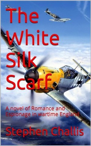 The White Silk Scarf by Stephen Challis | Goodreads