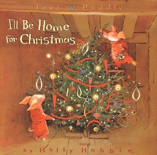 Toot & Puddle: I'll Be Home for Christmas: Picture Book #5 by Holly ...