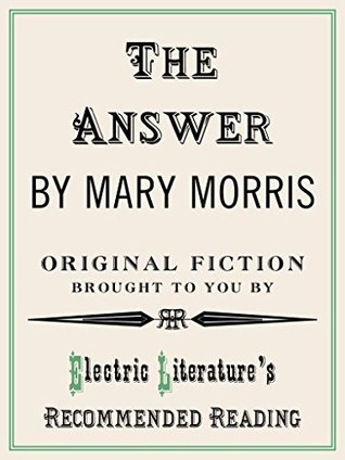 The Answer by Mary Morris | Goodreads