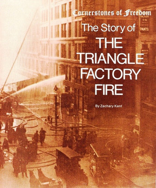 The Story of the Triangle Factory Fire by Zachary Kent | Goodreads