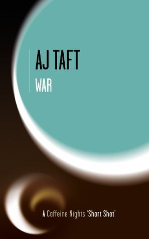 WAR - What Was It Good For? by A.J. Taft | Goodreads