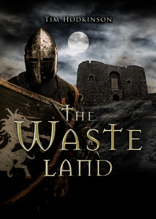 The Waste Land (Richard Savage, #2) by Tim Hodkinson | Goodreads
