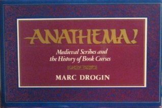 Anathema!: Medieval Scribes and the History of Book Curses by Marc ...