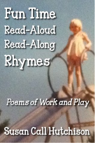 Fun Time Read-Aloud, Read-Along Rhymes: Poems of Work and Play by Susan ...