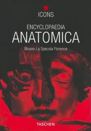 Encyclopedia Anatomica by Monika Von During | Goodreads