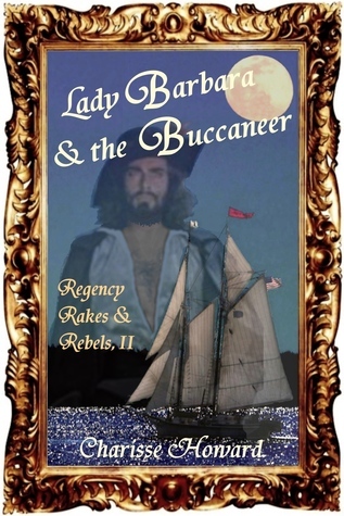 Lady Barbara & the Buccaneer by Charisse Howard | Goodreads