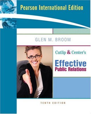 Cutlip and Center's Effective Public Relations by Glen Broom | Goodreads