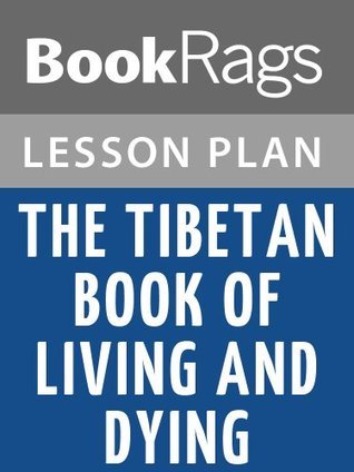 Lesson Plan The Tibetan Book of Living and Dying by Sogyal Rinpoche by ...