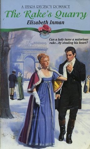 The Rake's Quarry (A Zebra Regency Romance) by Elizabeth Inman | Goodreads