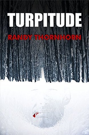 Turpitude by Randy Thornhorn | Goodreads