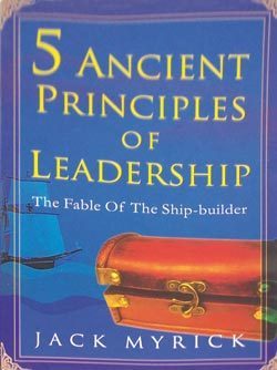 Five ancient principles of leadership: The fable of the shipbuilder by ...
