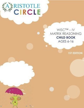 Matrix Reasoning Subtest (WISC-IV) by Aristotle Circle | Goodreads