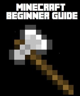 MineCraft Beginners Guide by Heath McEady | Goodreads