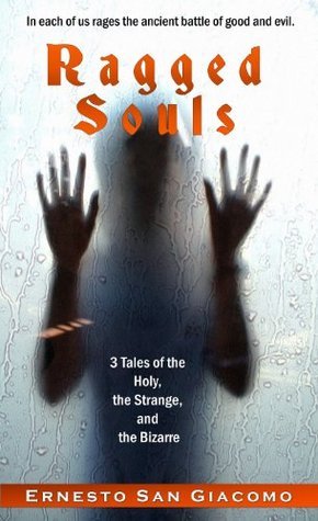 Ragged Souls: 3 Tales of the Holy, the Strange, and the Bizarre by ...