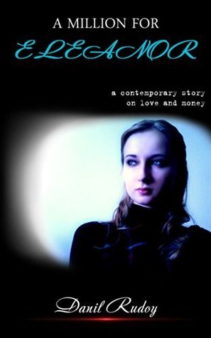 A Million for Eleanor: A Mortally Misogynistic Story by Danil Rudoy ...