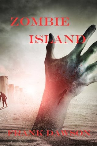 Zombie Island (The Vault Book 2) by Frank Dawson | Goodreads