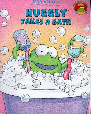 Huggly Takes a Bath (Picture Books) by Tedd Arnold | Goodreads