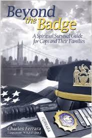 Beyond the Badge, A Spiritual Survival Guide for Cops and Their ...