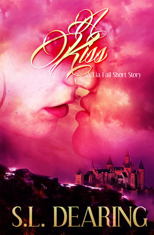 A Kiss: A Lia Fail Short Story by S.L. Dearing | Goodreads