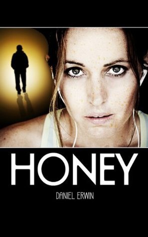 Honey by Daniel Erwin | Goodreads