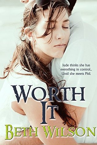 Worth It (Worth It #1) by Beth Wilson | Goodreads