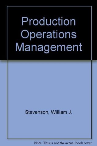 Production Operations Management by William J. Stevenson | Goodreads