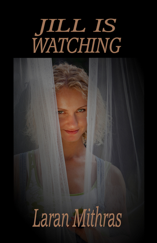 Jill Is Watching by Laran Mithras | Goodreads